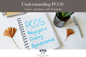 Understanding PCOS: Causes, Symptoms, and Treatment | Patel & Patel, M ...